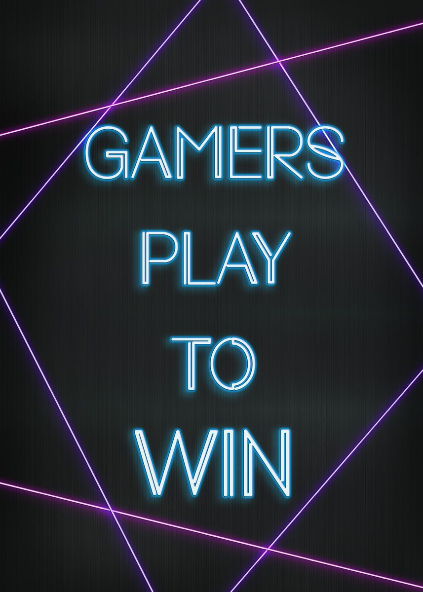 'Gamers play to win' Poster, picture, metal print, paint by XandYart ...