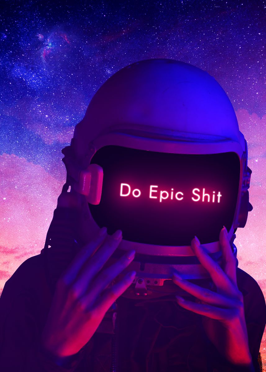 'Do Epic Shit' Poster, picture, metal print, paint by Mild worlds ...