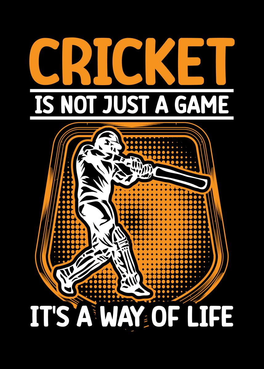 'Cricket its a way of life' Poster, picture, metal print, paint by BeMi ...