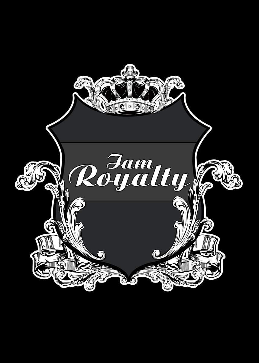 'I am Royalty' Poster by Adamzworld | Displate