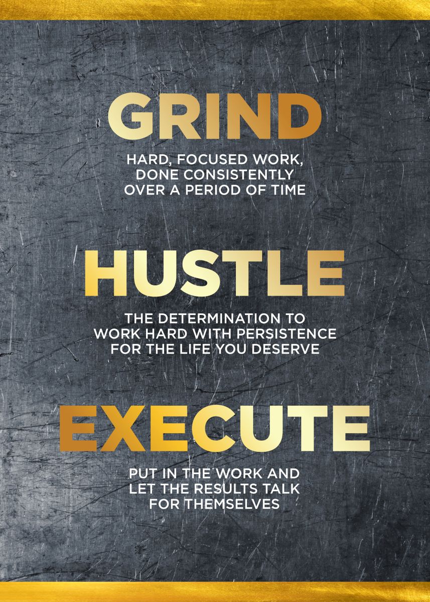 'grind hustle execute' Poster, picture, metal print, paint by Exclusive ...
