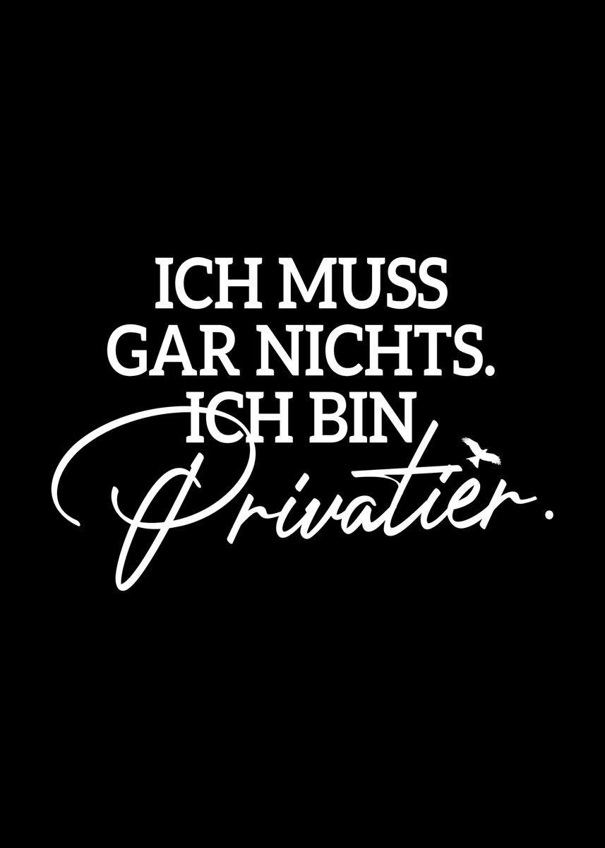 'Ich Bin Privatier' Poster, picture, metal print, paint by EDventures ...
