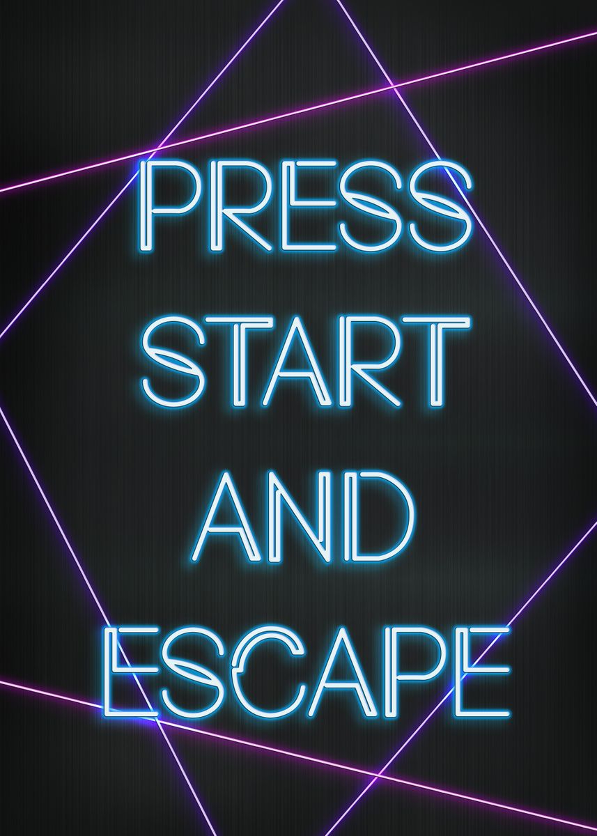'Press start and escape' Poster, picture, metal print, paint by ...