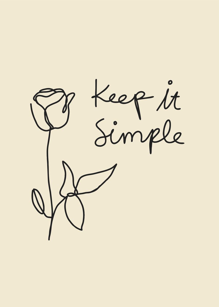 'keep it simple' Poster, picture, metal print, paint by Ratna Mutia ...