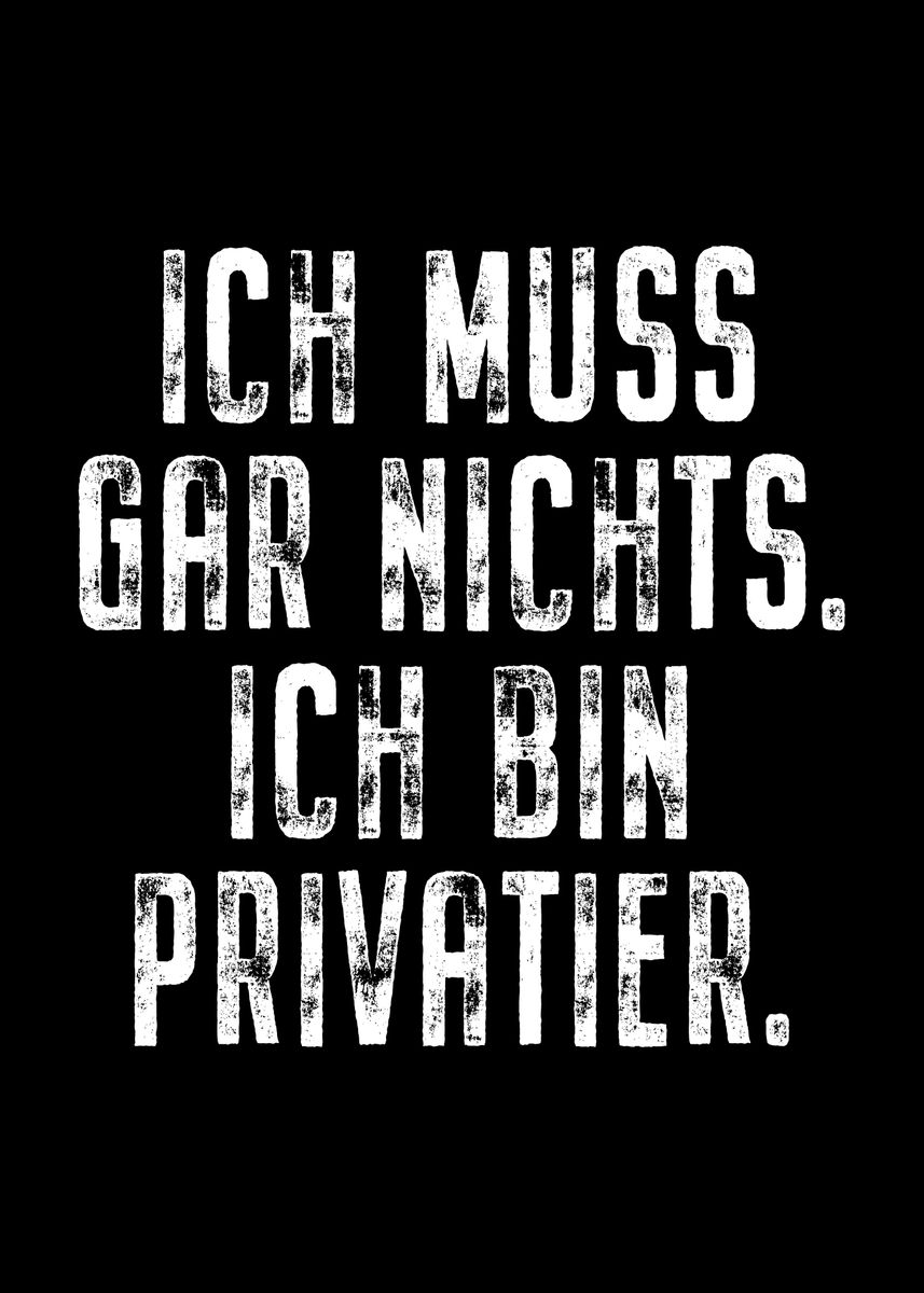'Ich Bin Privatier' Poster, picture, metal print, paint by EDventures ...