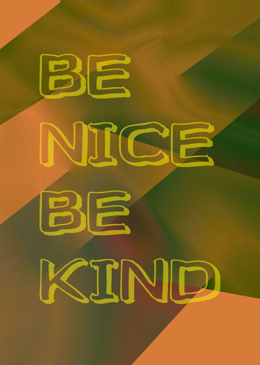 'Be nice Be kind' Poster, picture, metal print, paint by Diji Bob ...