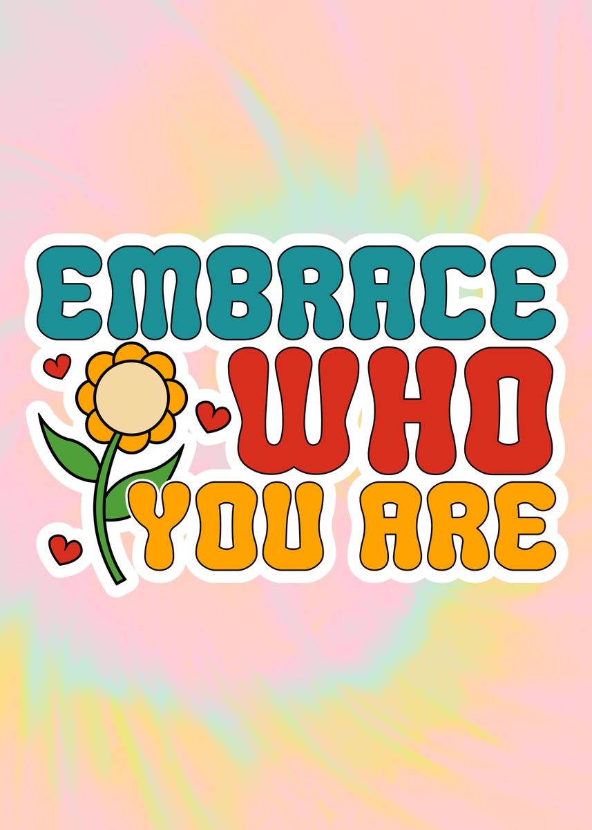 'Embrace Who You Are' Poster, picture, metal print, paint by BestPrints ...