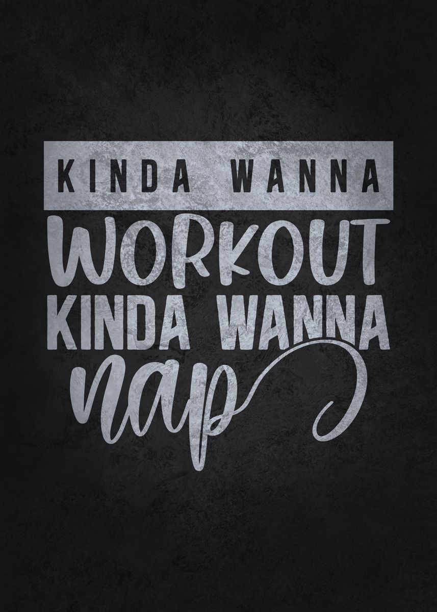 'Kinda Wanna Workout vs Nap' Poster, picture, metal print, paint by ...