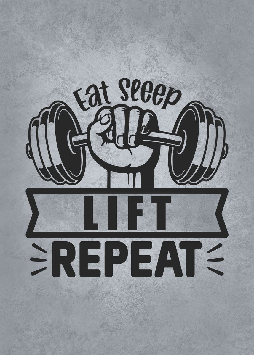 'Eat Sleep Lift Repeat' Poster, picture, metal print, paint by GOHAN ...