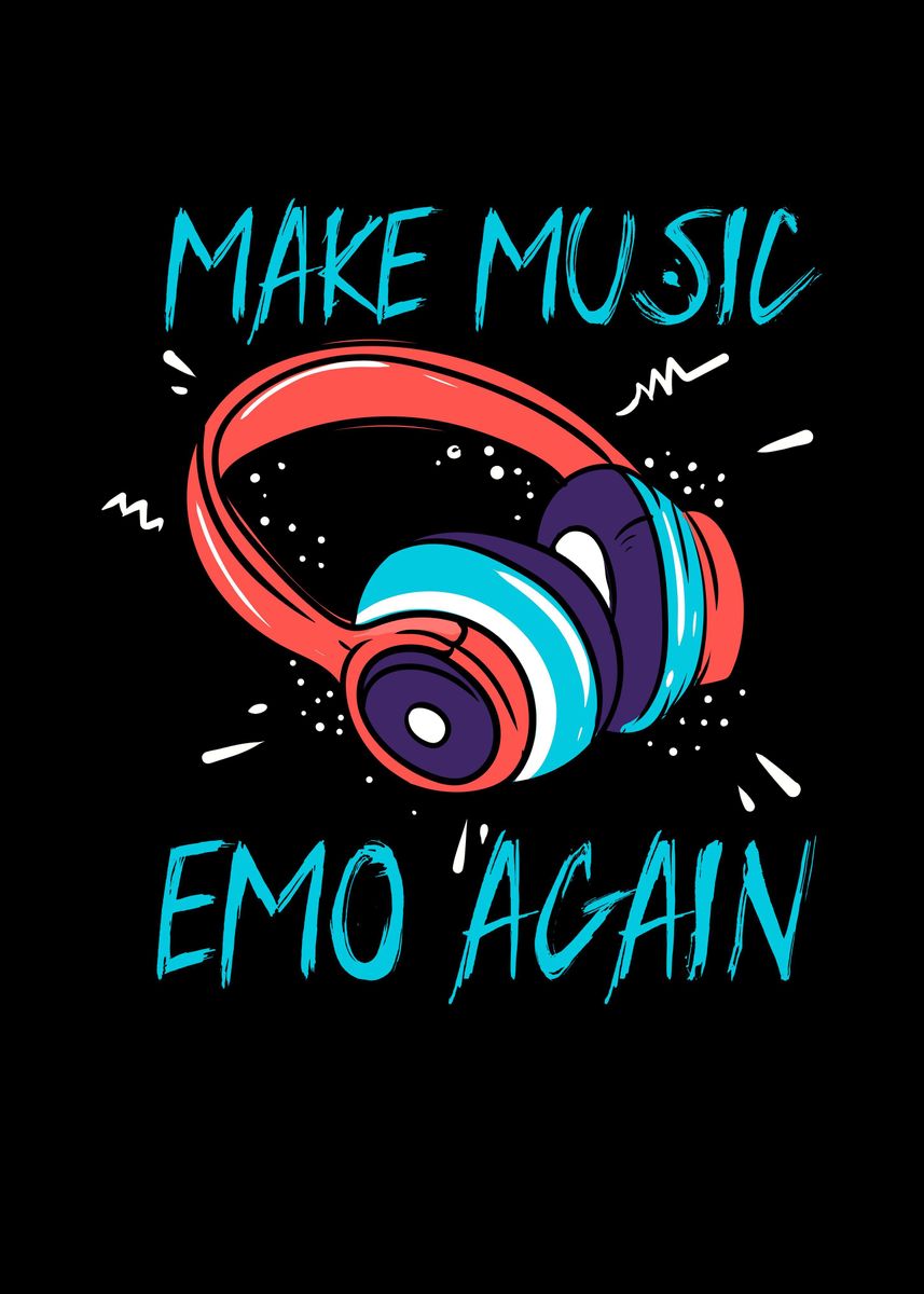 'Make Music Emo Again' Poster, picture, metal print, paint by Uwe ...