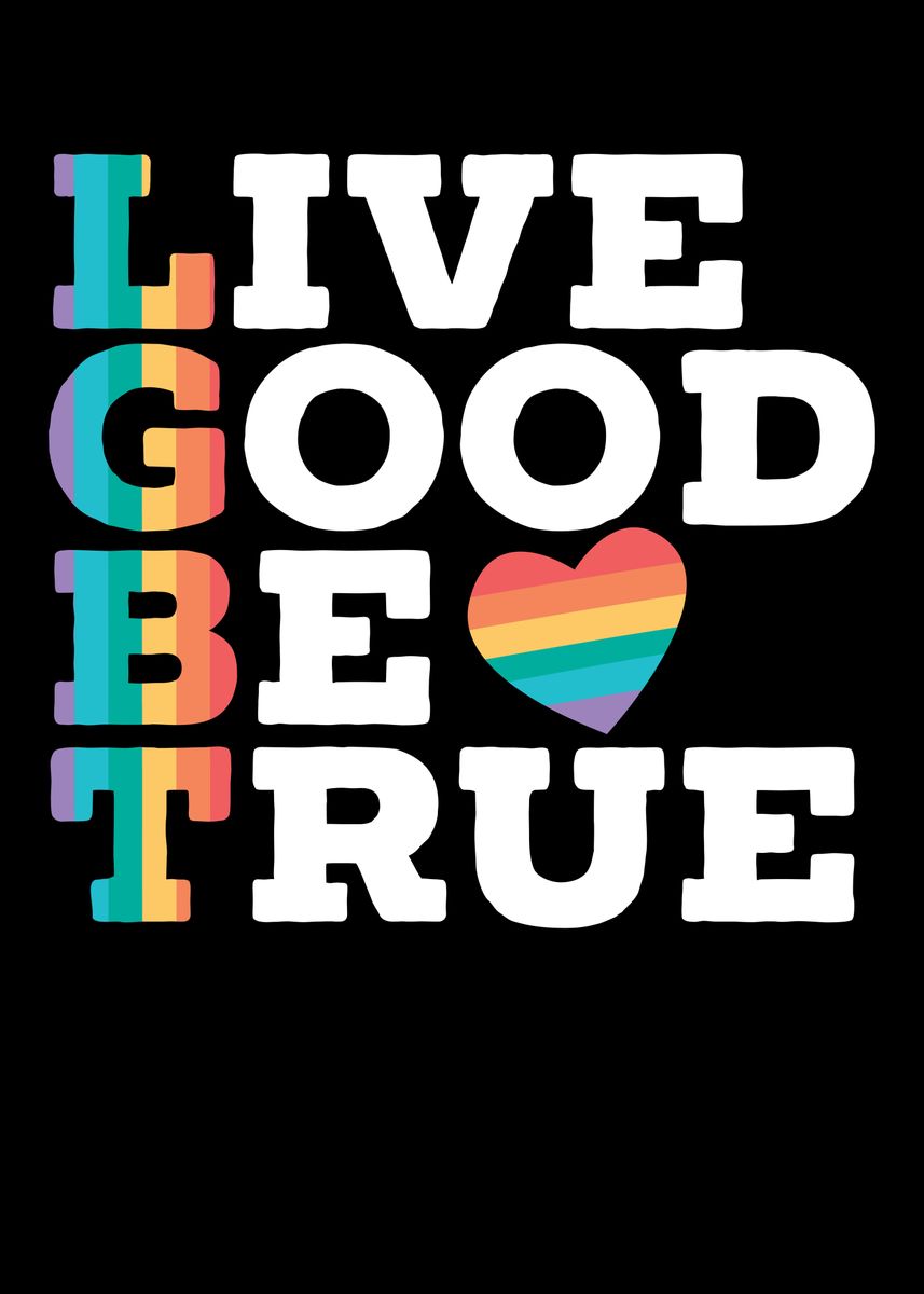 'Live Good Be True' Poster, picture, metal print, paint by NAO | Displate