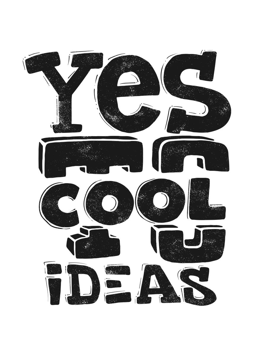 'Yes to cool ideas' Poster, picture, metal print, paint by Faissal ...