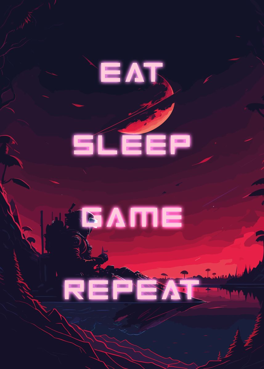 'Eat Sleep Game Repeat' Poster, picture, metal print, paint by Maltos ...