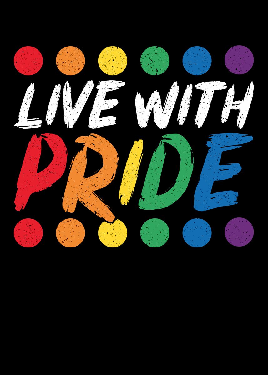 'Live With Pride Rainbow' Poster, picture, metal print, paint by NAO ...