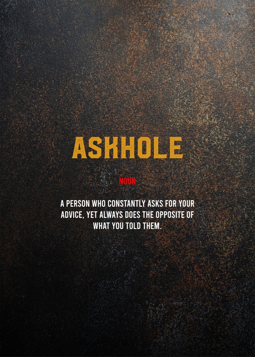 'askhole text art' Poster, picture, metal print, paint by Greatest of ...
