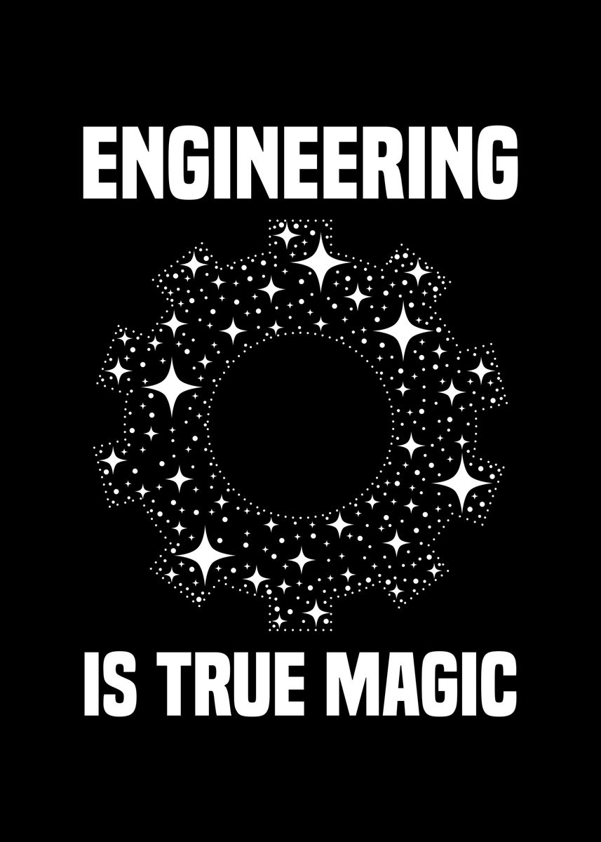 'Engineering Is True Magic ' Poster, picture, metal print, paint by ...