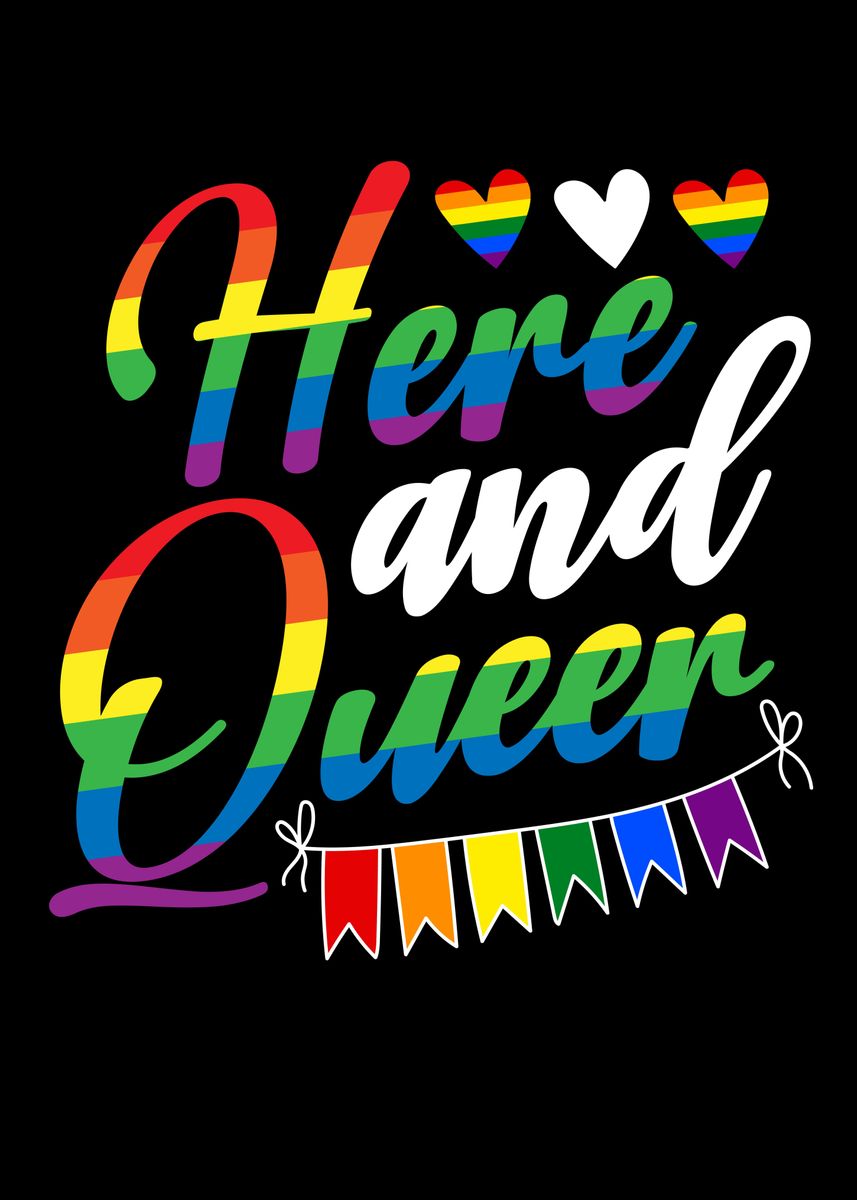 'Here And Queer LGBTQ' Poster, picture, metal print, paint by NAO ...