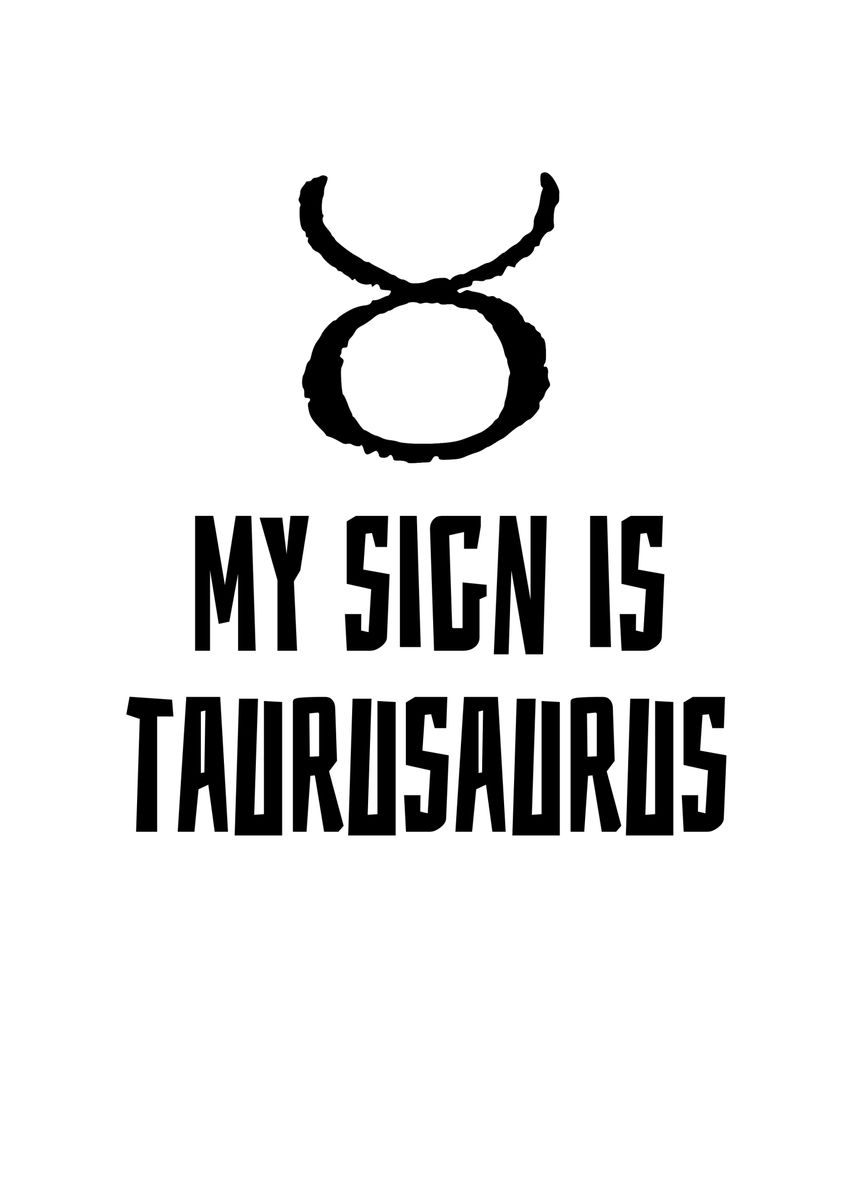 'My Sign Is Taurusaurus' Poster, picture, metal print, paint by ...