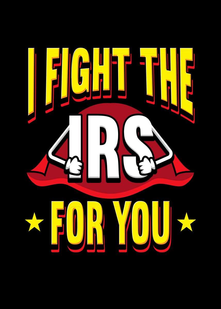 'I Fight The IRS For You' Poster, picture, metal print, paint by Uwe ...