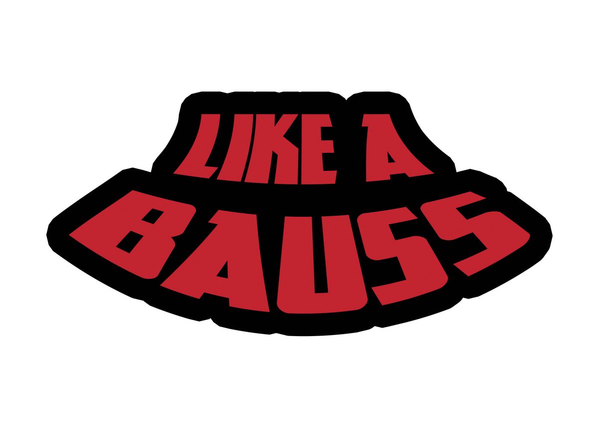 'Like a Bauss' Poster by Gianfranco Grenar | Displate
