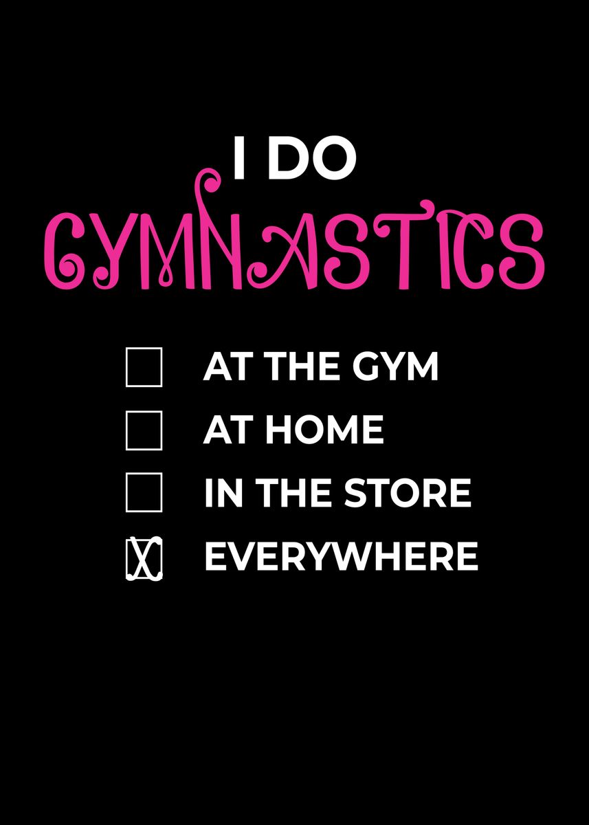 'I Do Gymnastic Gymnastics' Poster, picture, metal print, paint by ...