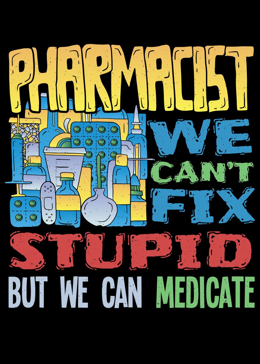 'pharmacy cure stupidity' Poster, picture, metal print, paint by Chris ...