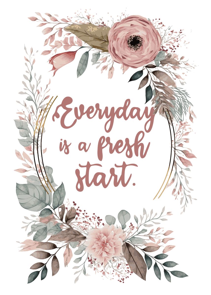 'Everyday is a fresh Start' Poster by BestPrints | Displate