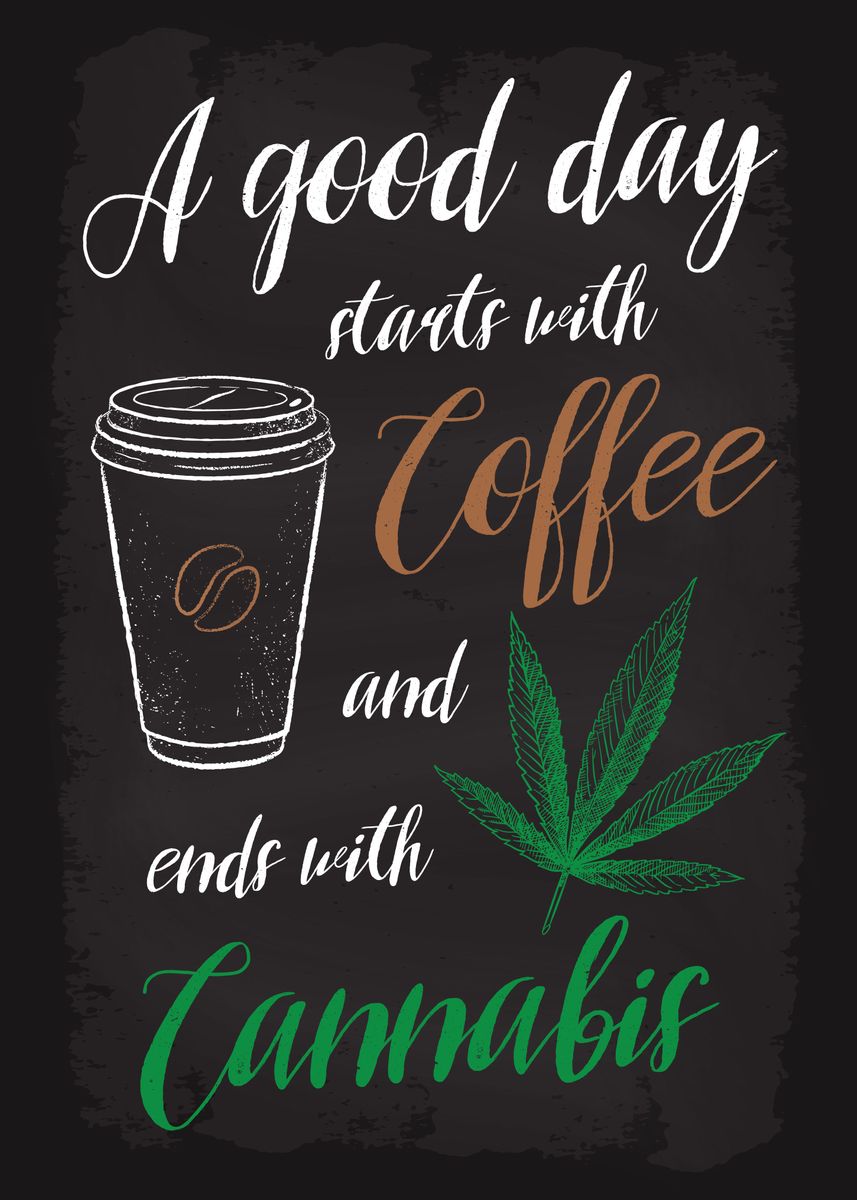 'Good Day Coffee Cannabis' Poster, picture, metal print, paint by ...