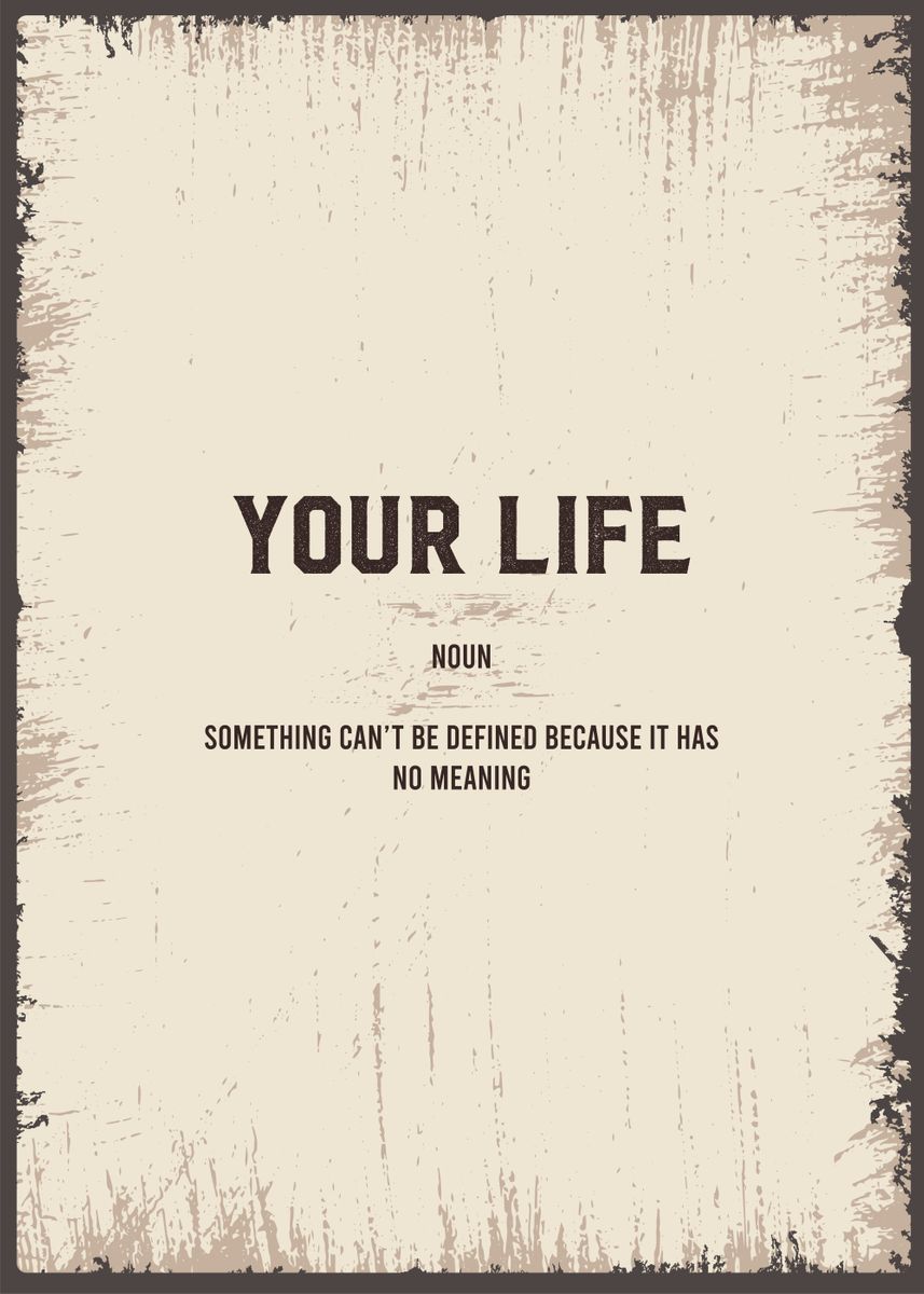 'your life' Poster, picture, metal print, paint by Trending Displate ...