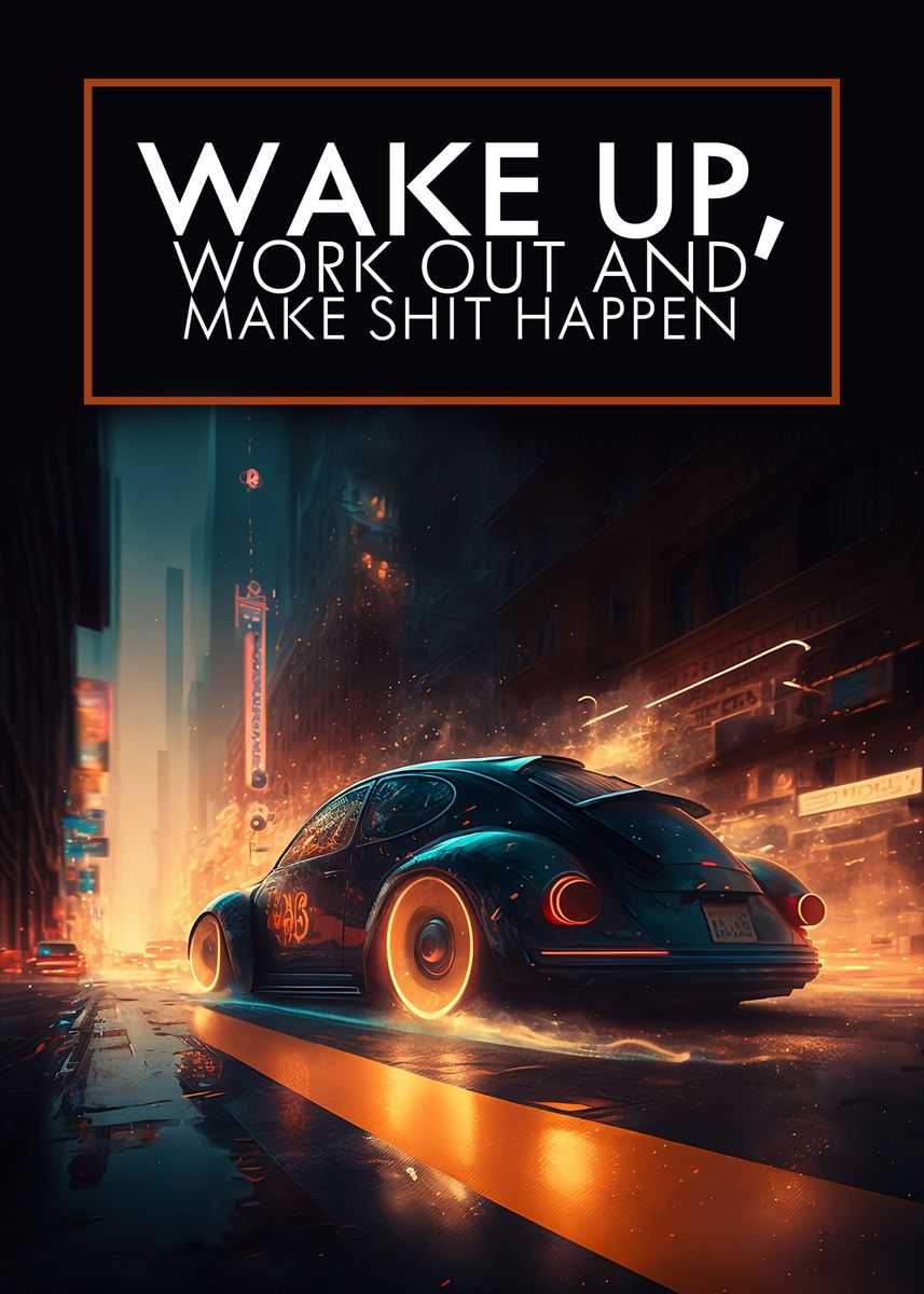 'Wake up work out and make' Poster, picture, metal print, paint by ...
