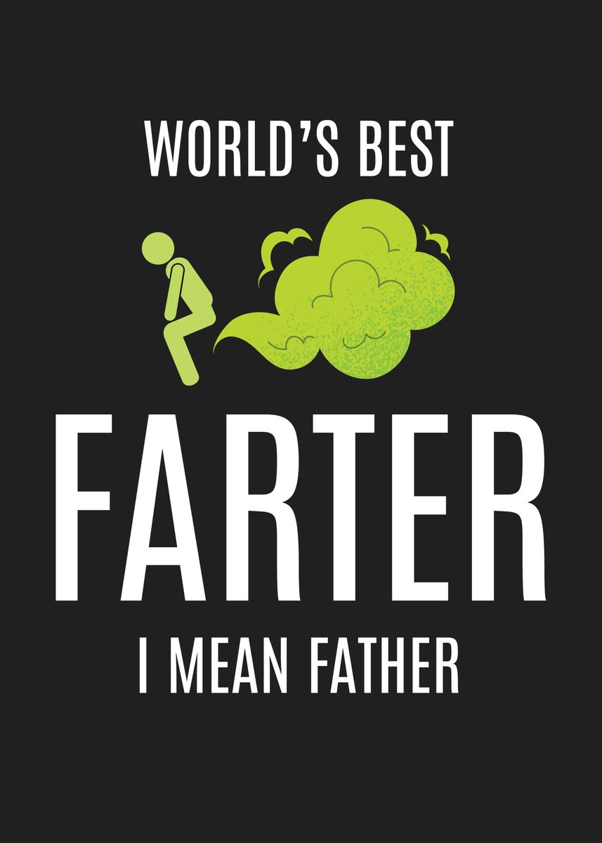 'Worlds Best Farter Fart' Poster, picture, metal print, paint by Mooon ...