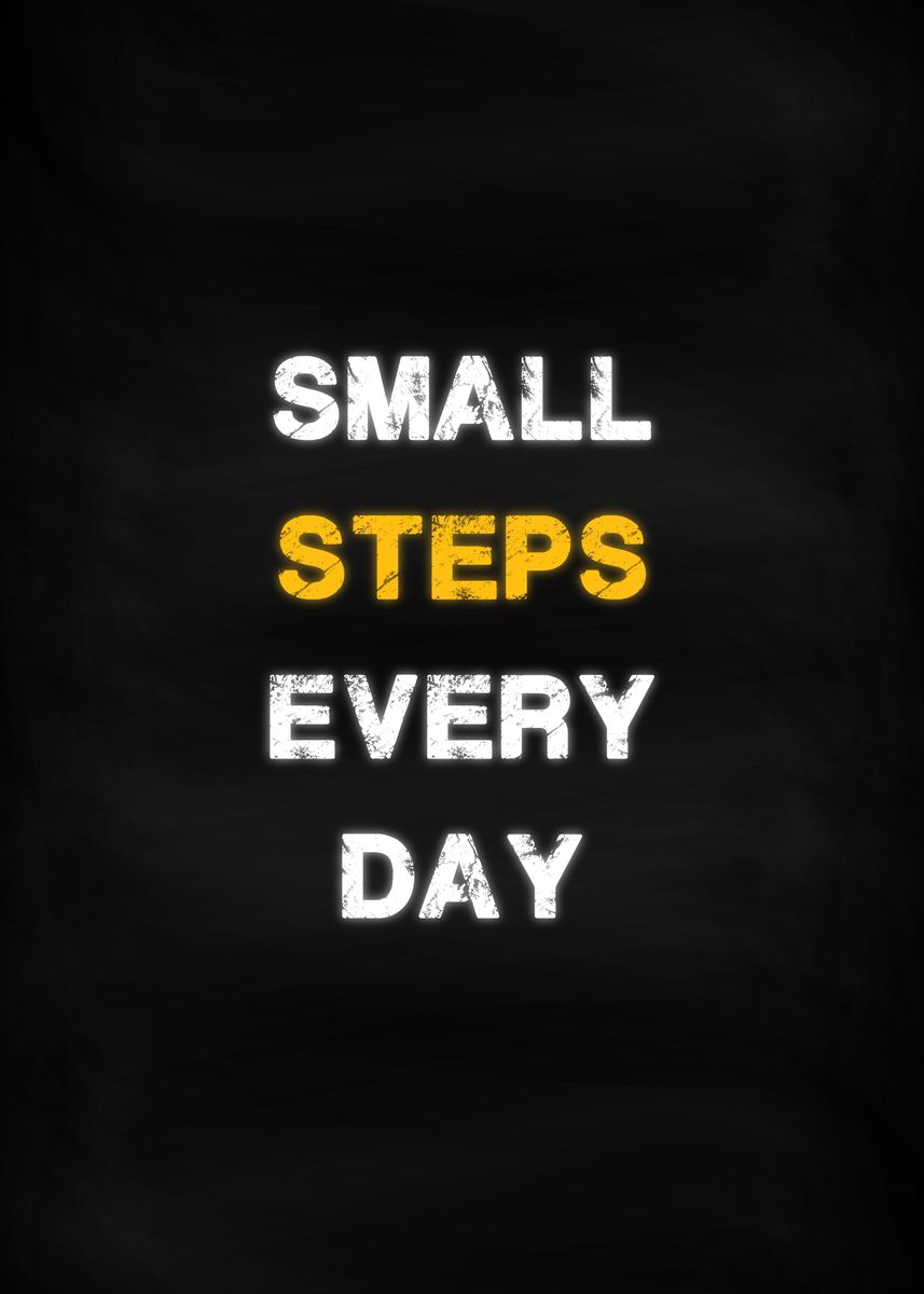 'Small Steps Every Day' Poster, picture, metal print, paint by dkDesign ...