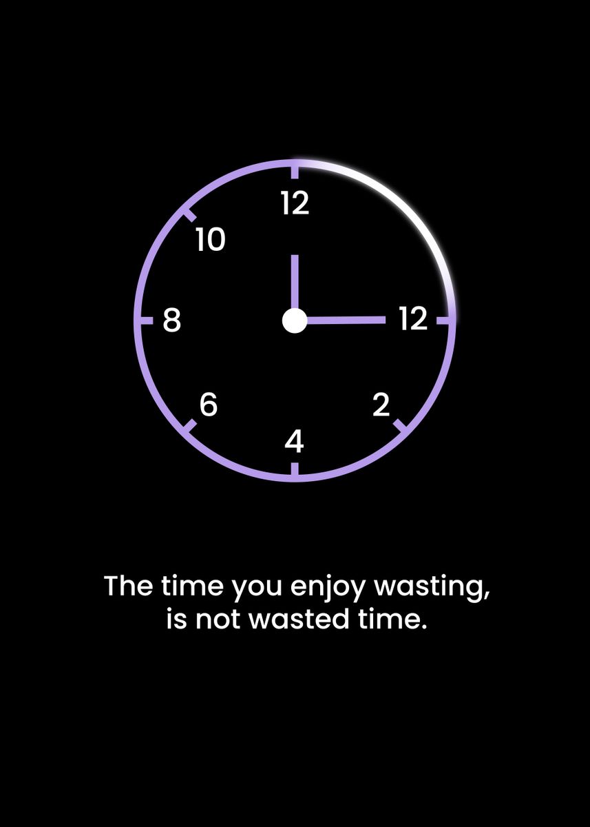'Not a Wasted Time' Poster, picture, metal print, paint by Visually ...