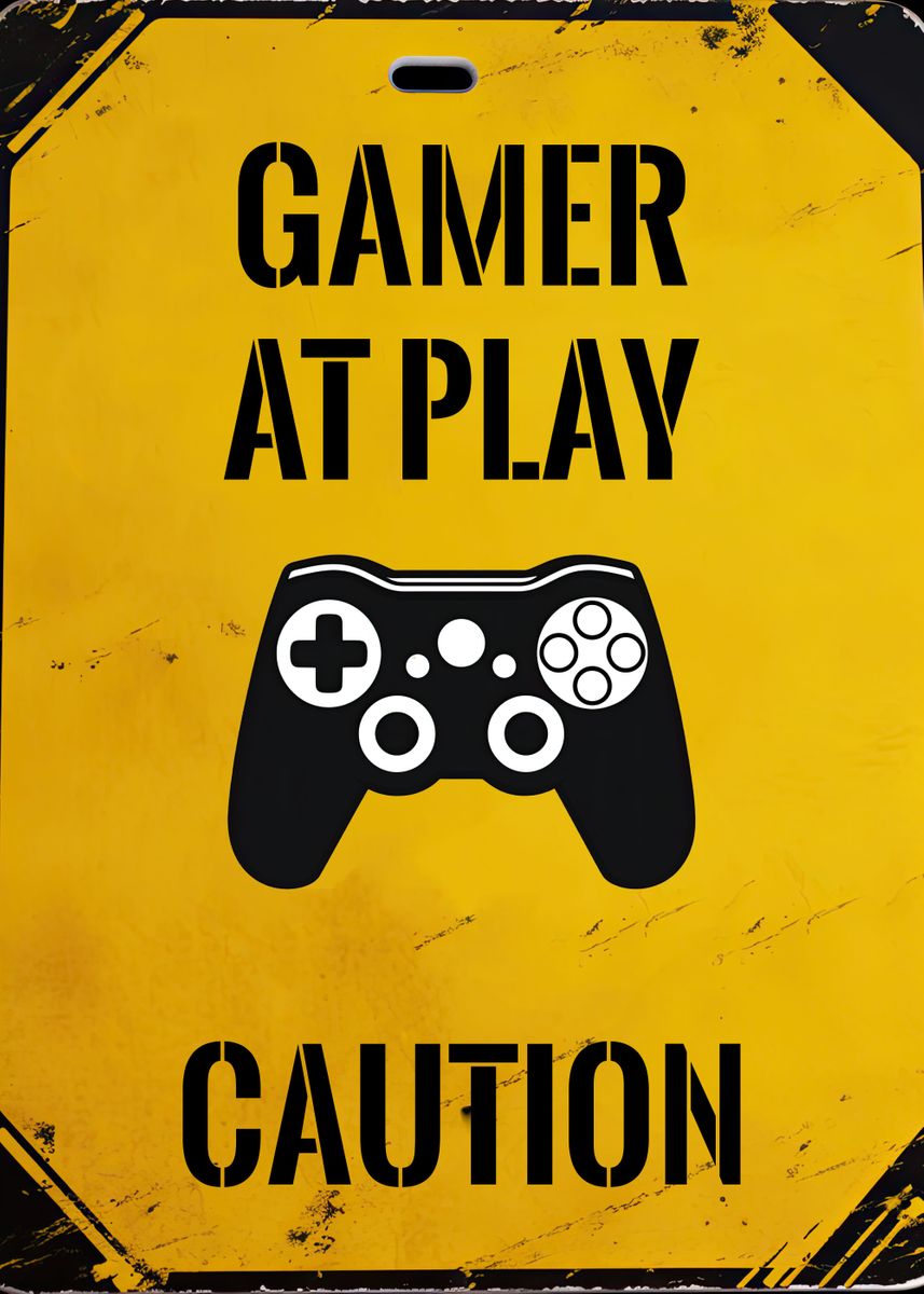 'Caution Gamer At Play' Poster, picture, metal print, paint by ...