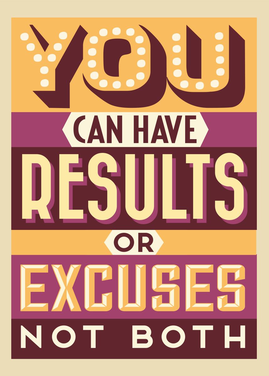 'Results Over Excuses Quote' Poster, picture, metal print, paint by ...