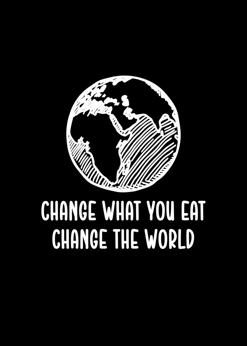 'Change what you eat' Poster, picture, metal print, paint by ...