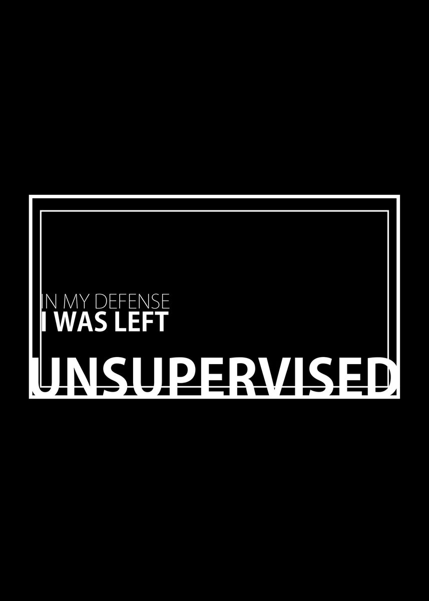 'Left Unsupervised' Poster by Eduyr Estrano | Displate