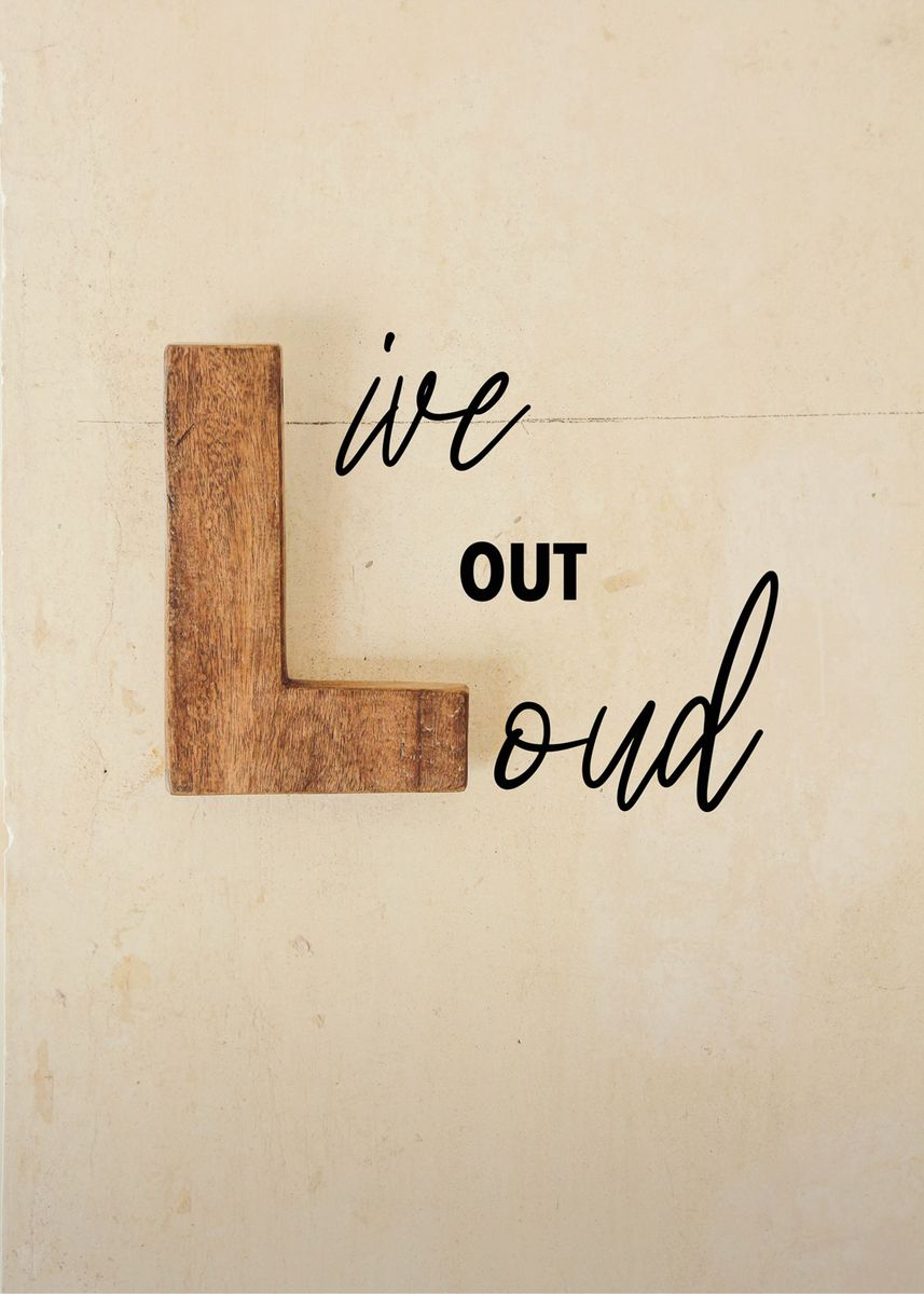 'Live Out Loud' Poster, picture, metal print, paint by Yess | Displate