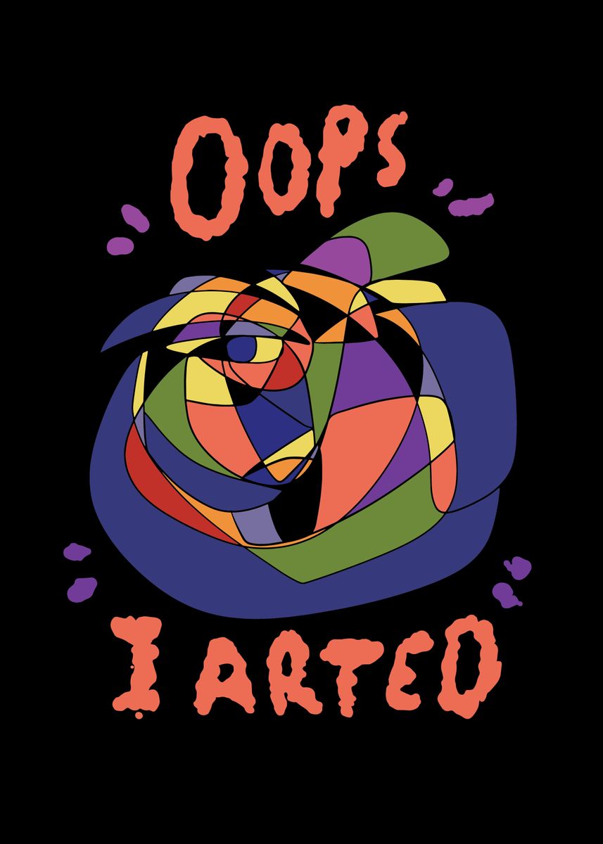 'Oops I Arted Artist Art' Poster, picture, metal print, paint by ...