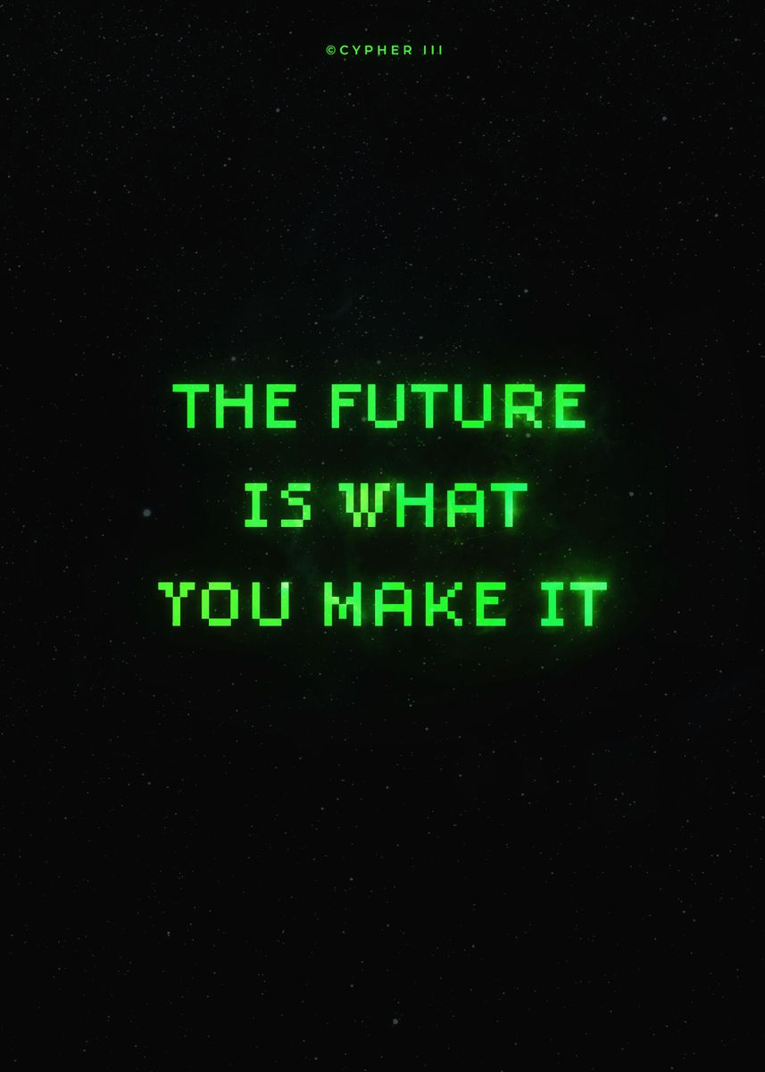 'The future is' Poster, picture, metal print, paint by cypher the third ...