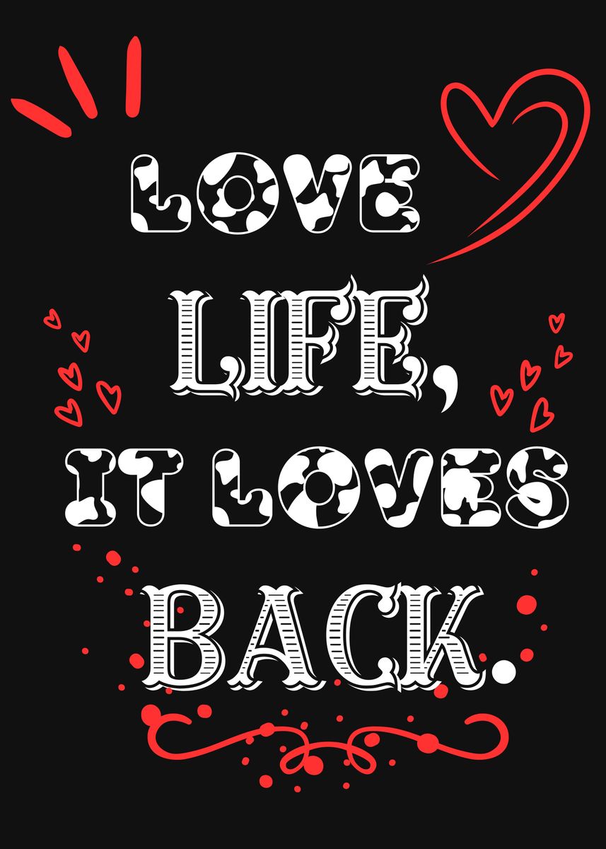 'Love life it loves back' Poster by AKAI AS | Displate