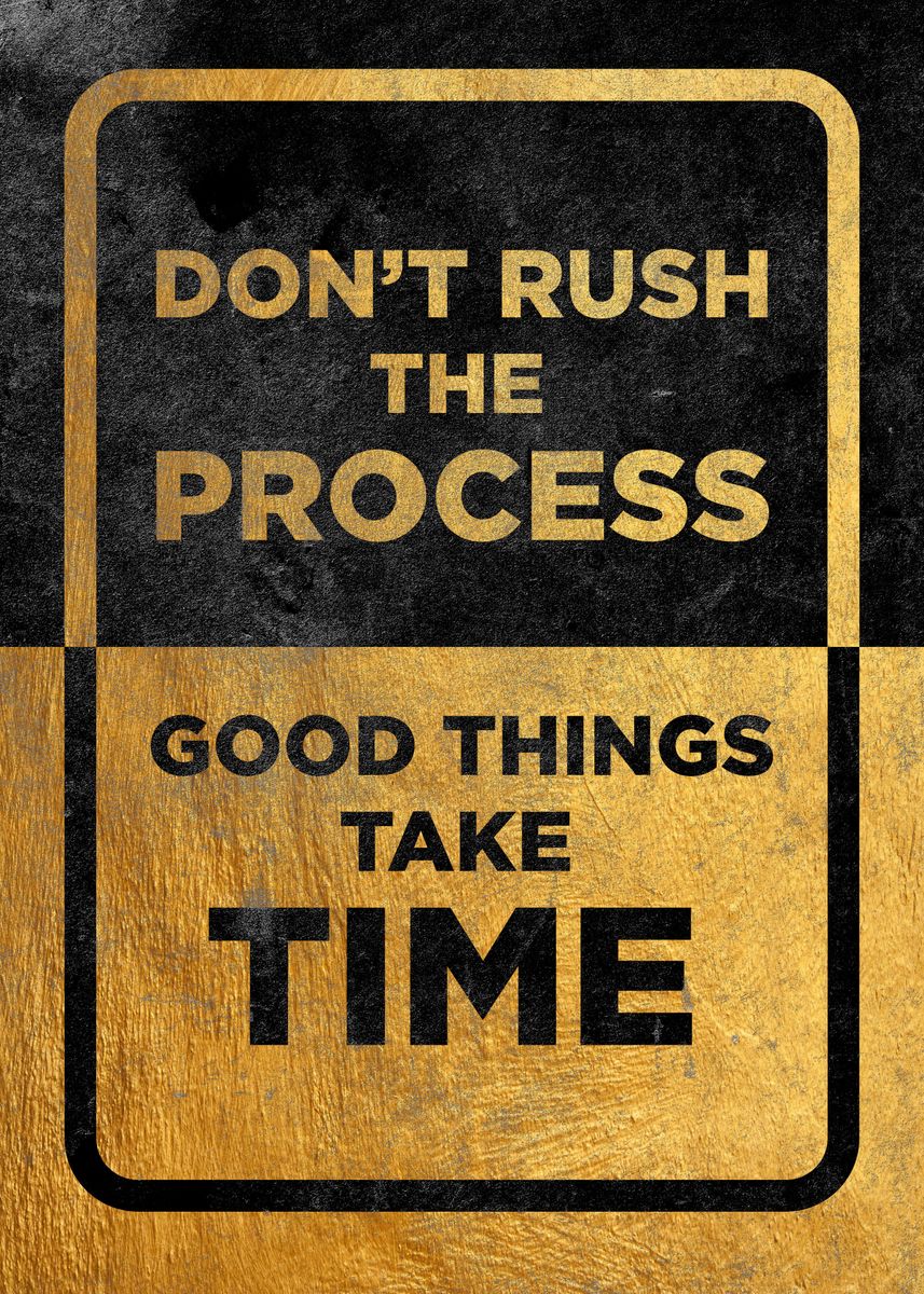 'Dont Rush The Process' Poster, picture, metal print, paint by ...