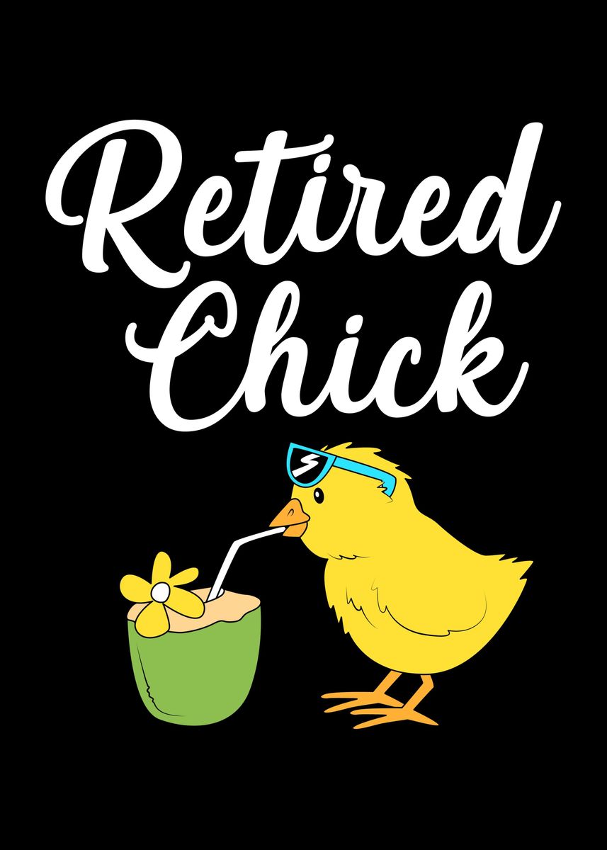 'Retired Chick' Poster, picture, metal print, paint by FunnyGifts ...