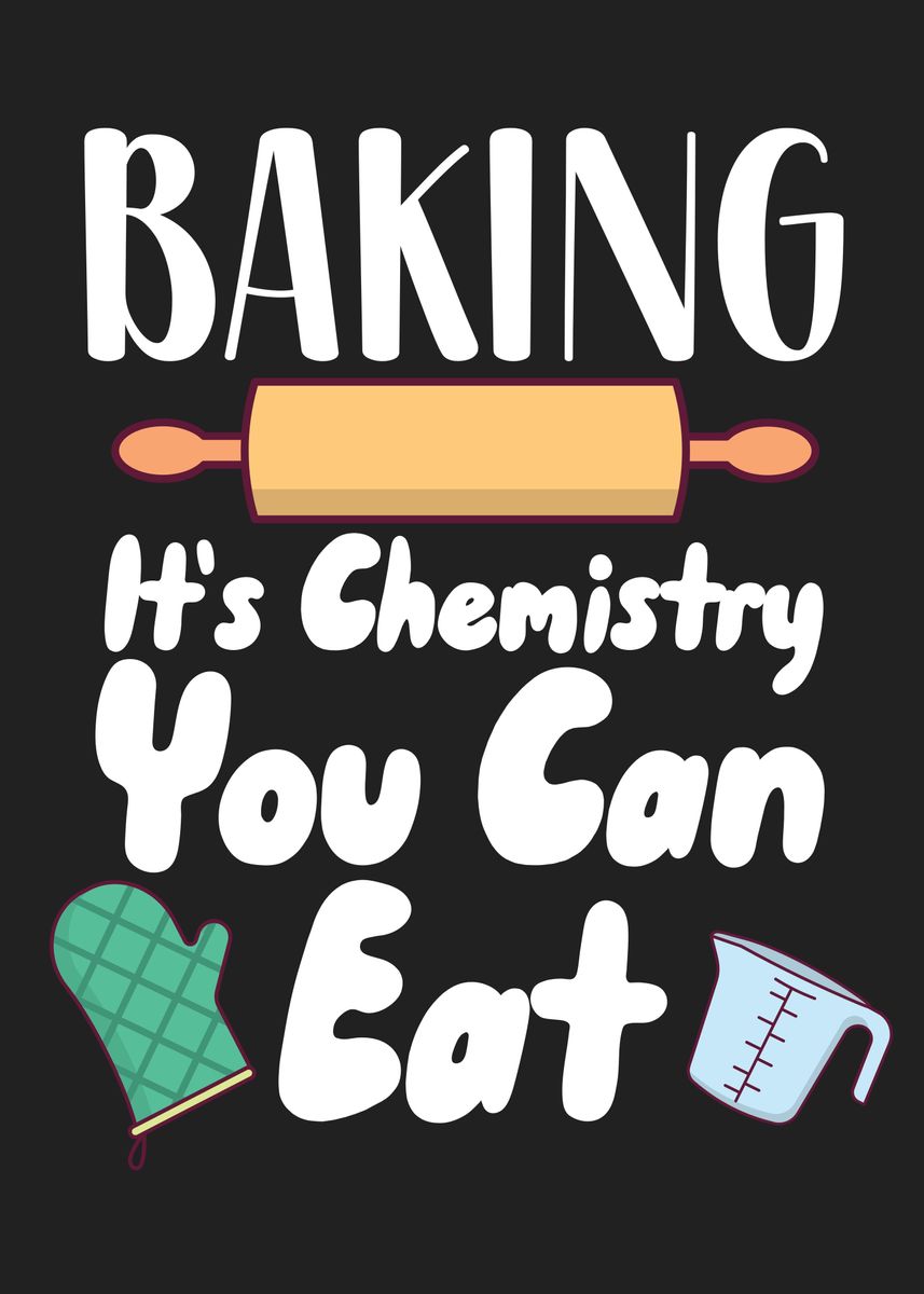 'Baking Its Chemistry ' Poster, picture, metal print, paint by ...
