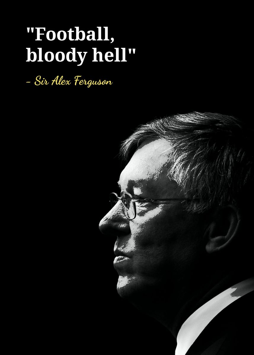 'Sir Alex Ferguson quotes ' Poster, picture, metal print, paint by pus ...
