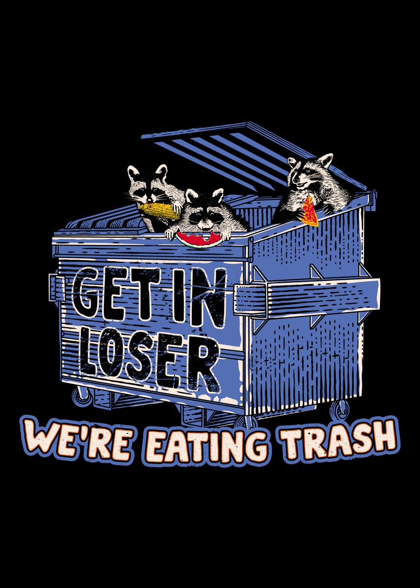 'Get in Loser' Poster, picture, metal print, paint by rocket man | Displate