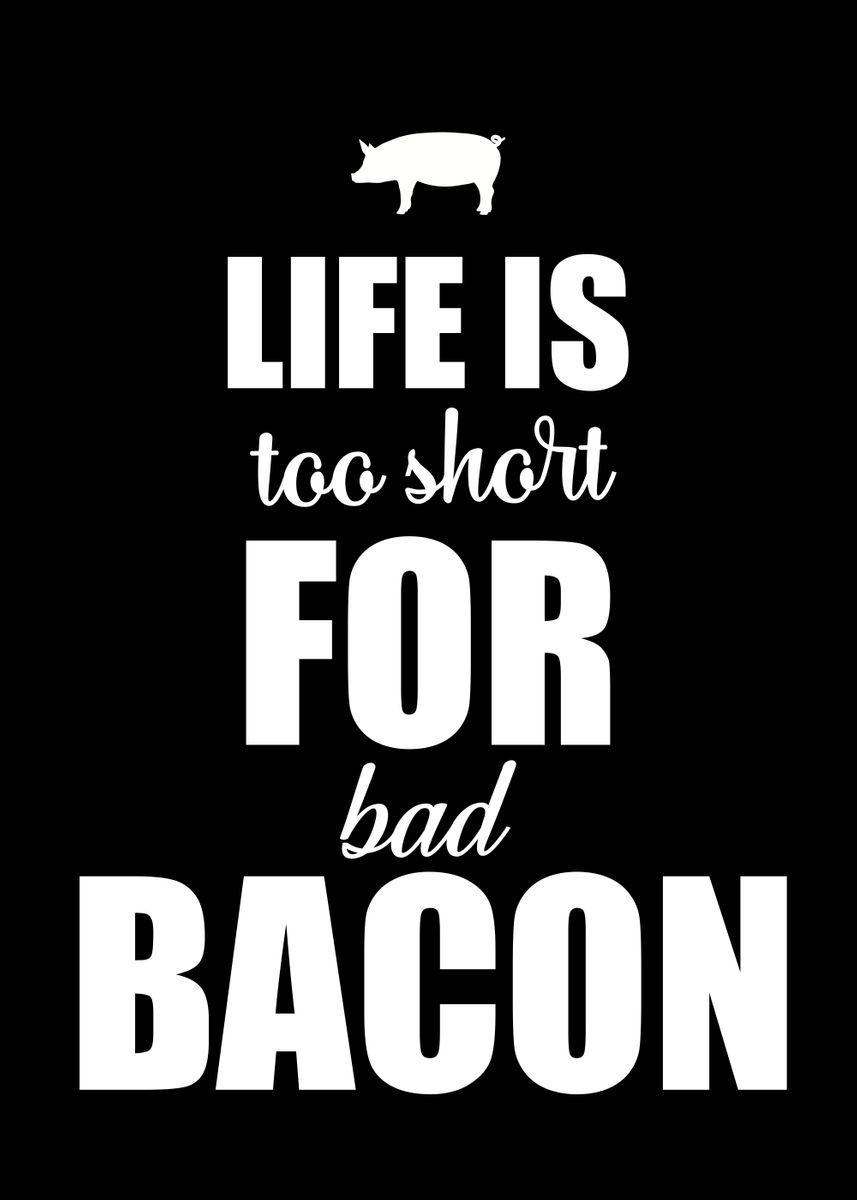 'Life is for Bacon' Poster, picture, metal print, paint by insideFairy ...