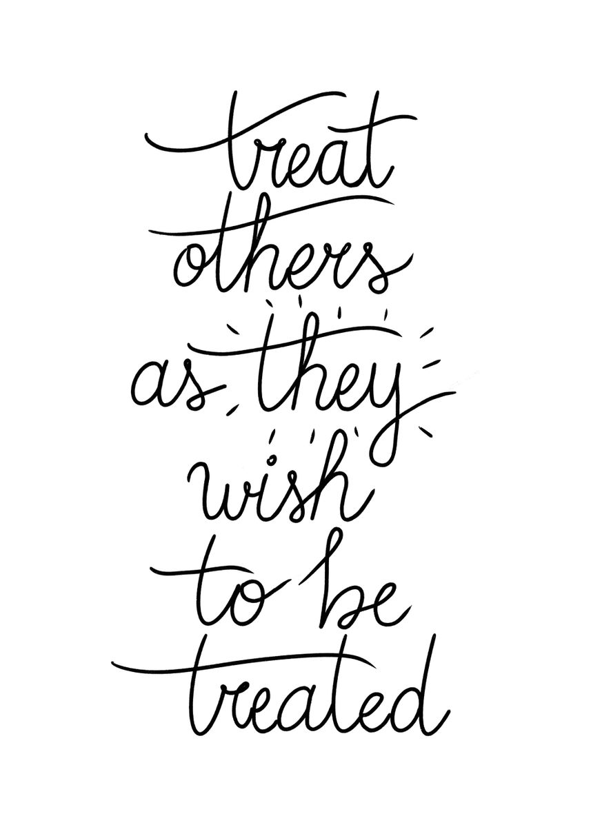 'Treat Others As They Wish ' Poster, picture, metal print, paint by ...