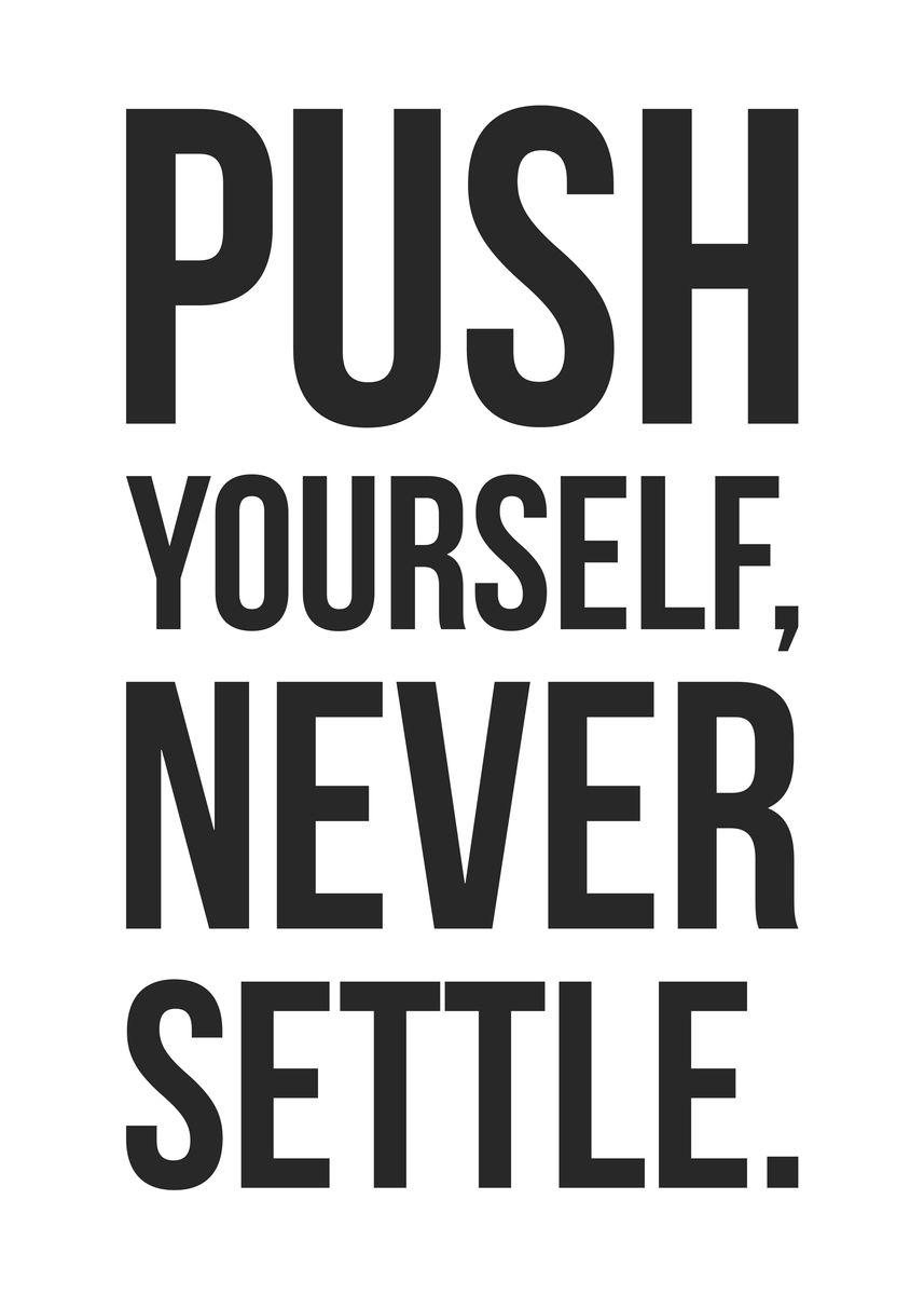 'Push Yourself Never Settle' Poster, picture, metal print, paint by ...