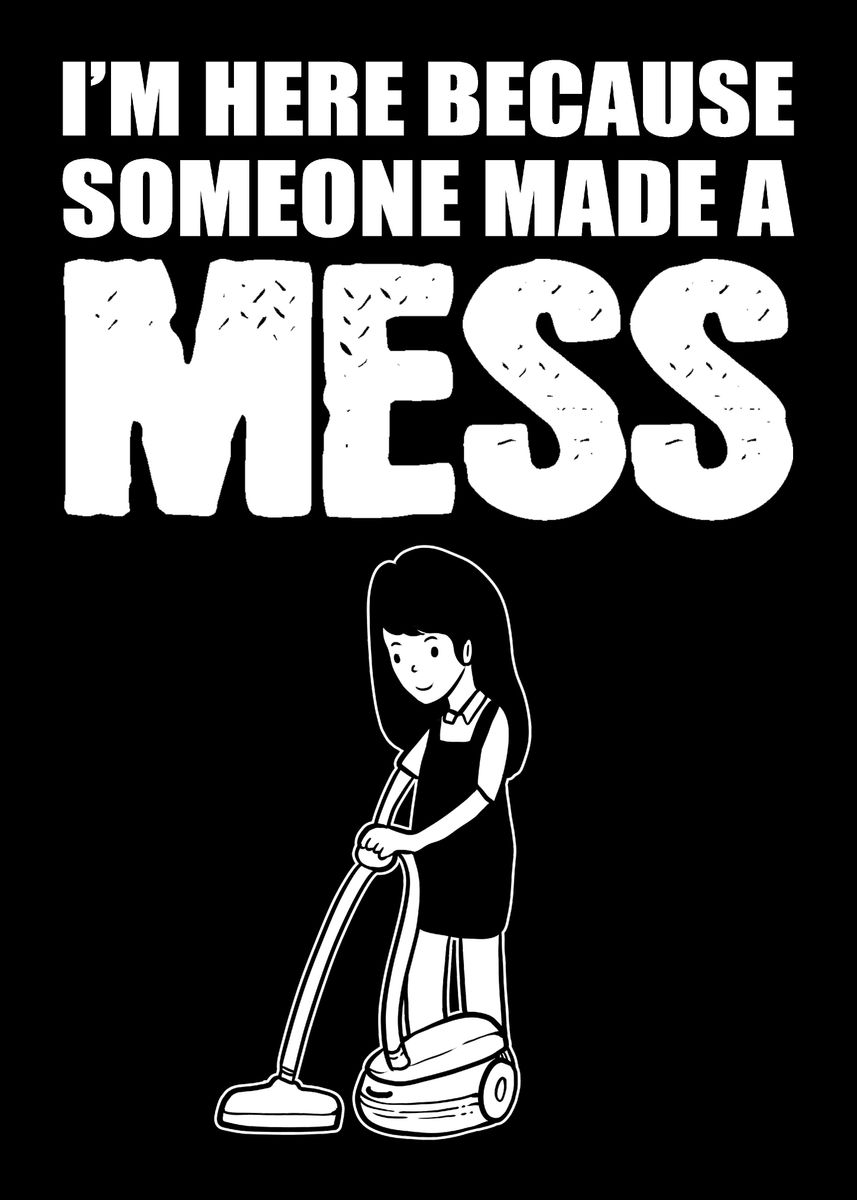'Made a Mess Cleaning Crew ' Poster, picture, metal print, paint by ...
